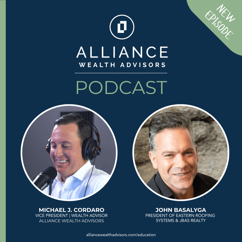 Podcast | John Basalyga, Eastern Roofing/JBAS Realty | Alliance Wealth ...